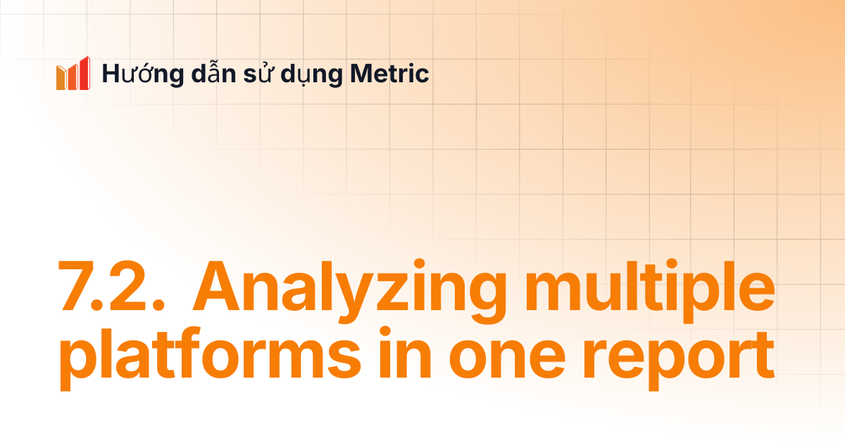 7.2. Analyzing multiple platforms in one report | Metric Analytics ENG ...