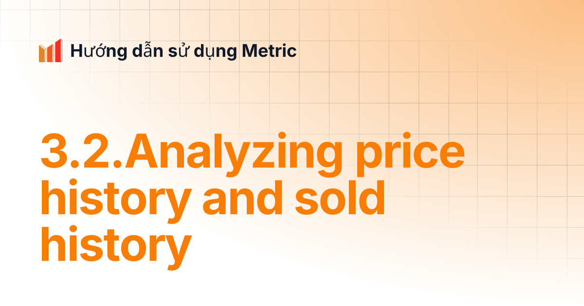 3.2.Analyzing price history and sold history | Metric Analytics ENG ...